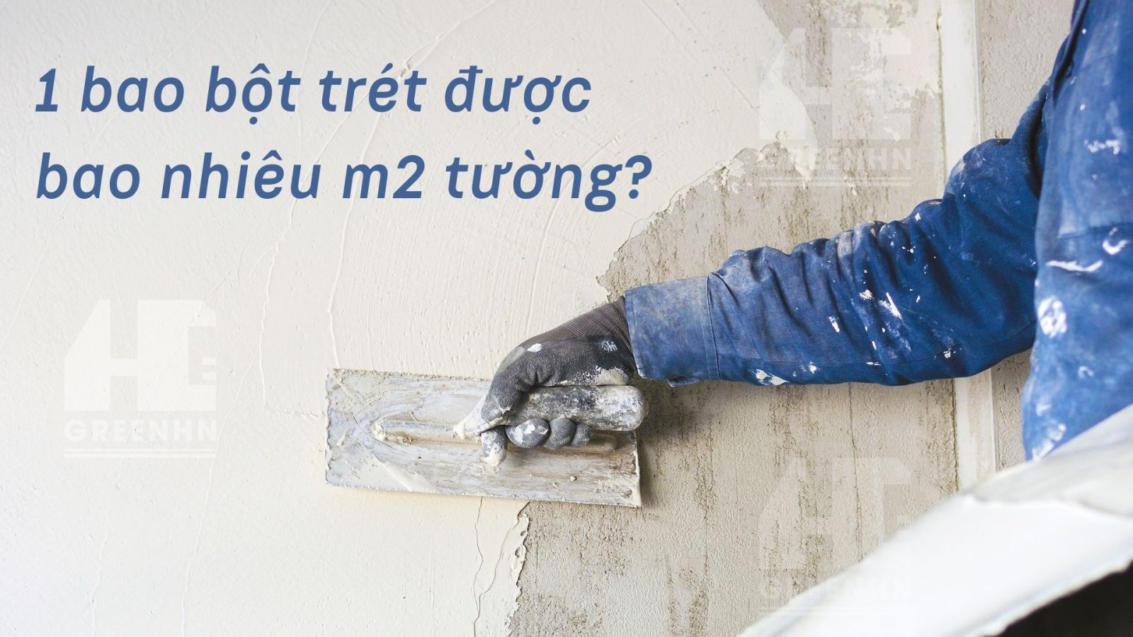 Dự toán lượng bột bả: 1kg bột trét được bao nhiêu m2 tường?